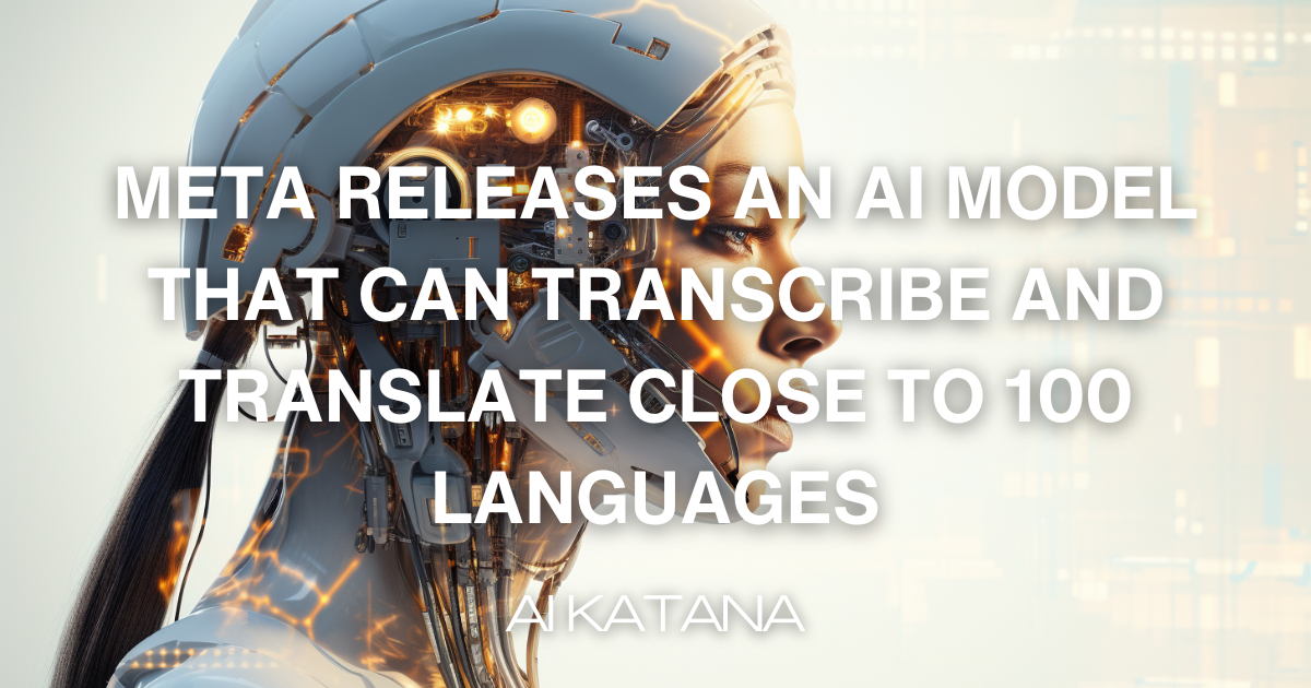 Meta releases an AI model that can transcribe and translate close to ...