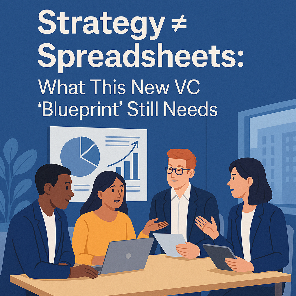 🧠 Strategy ≠ Spreadsheets: What This New VC ‘Blueprint’ Still Needs