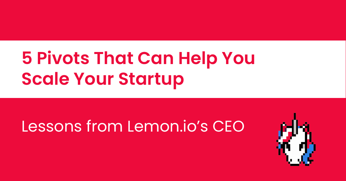 5 Pivots That Can Help Scale Your Startup