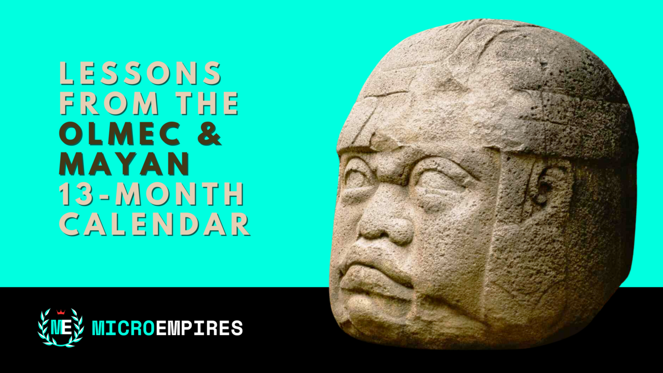 The Olmecs, Mayan 13-Month Calendar & Micropreneur Time/Energy Management