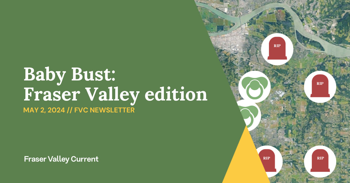 Thursday, May 2, 2024 - Baby bust: Fraser Valley edition