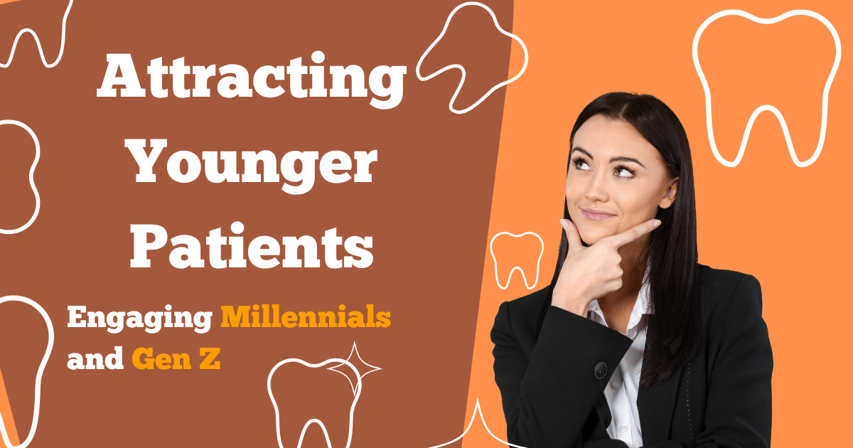 Attracting Younger Patients: Engaging Millennials and Gen Z