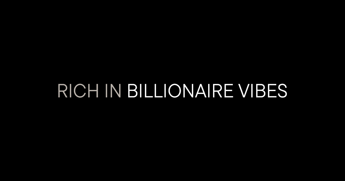 BILLIONAIRE VIBES