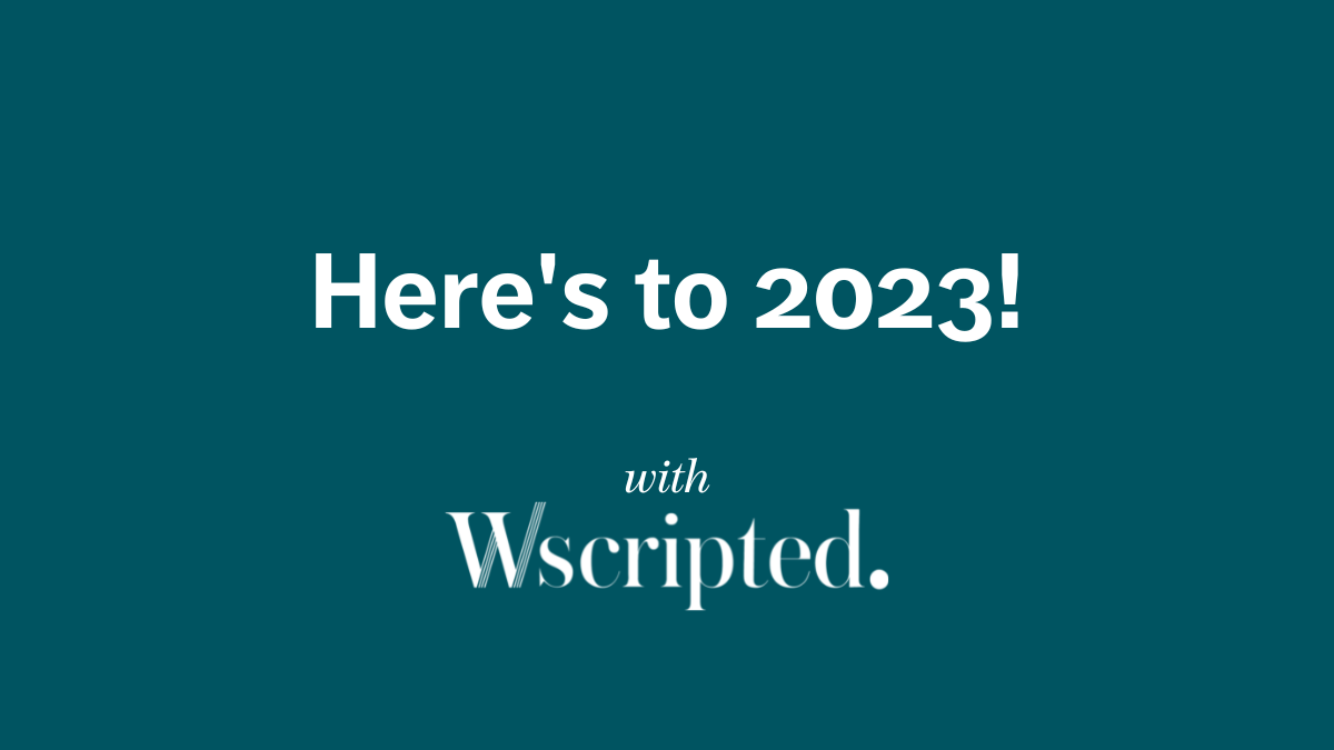 Here's to 2023 with Wscripted!