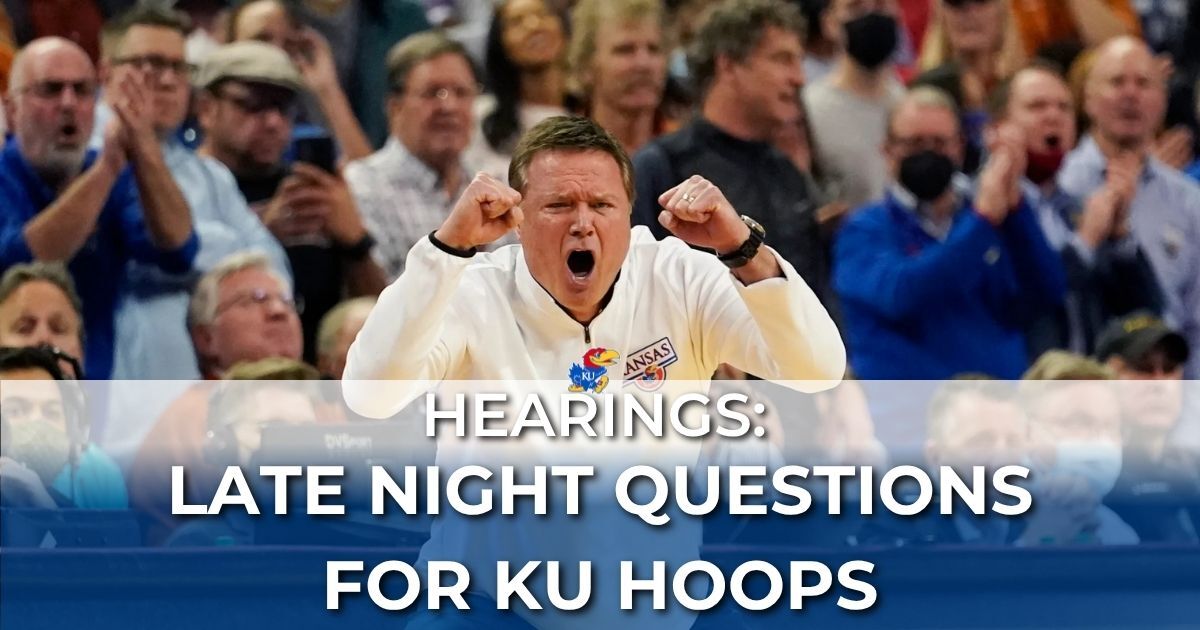 🏀 KU Hoops Late Night Hearings and Questions