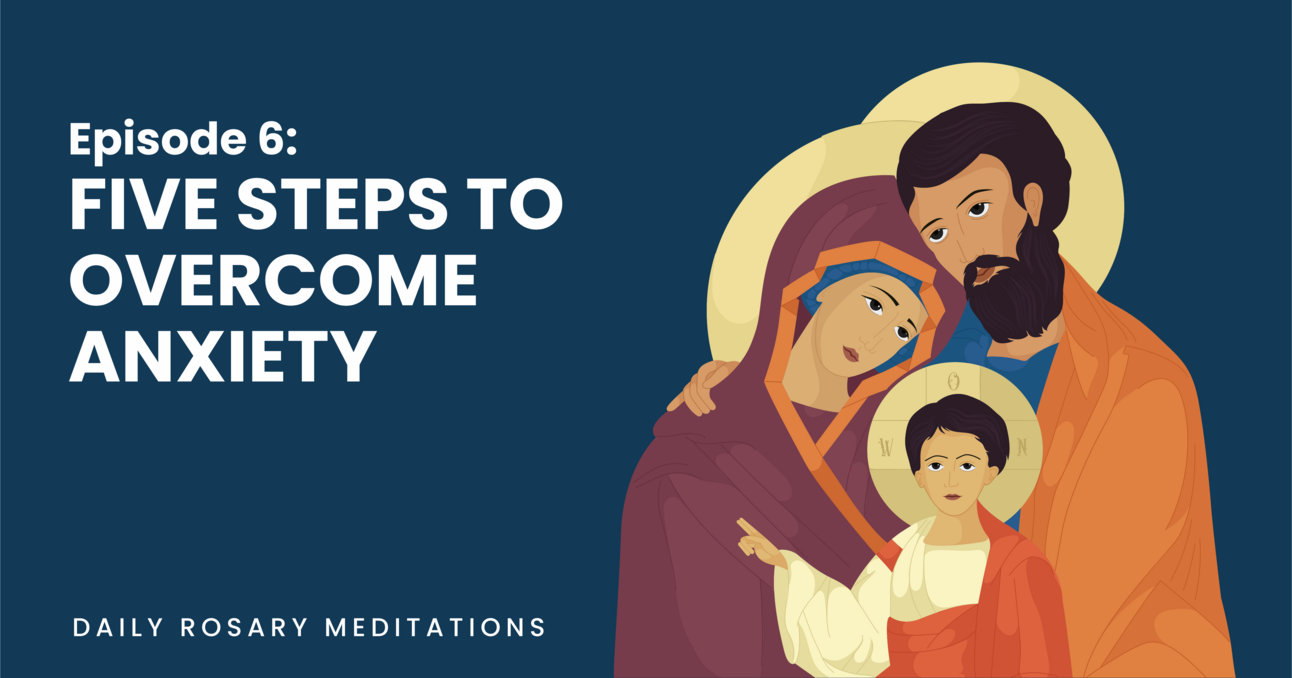 Episode 6: Five Steps to Overcome Anxiety