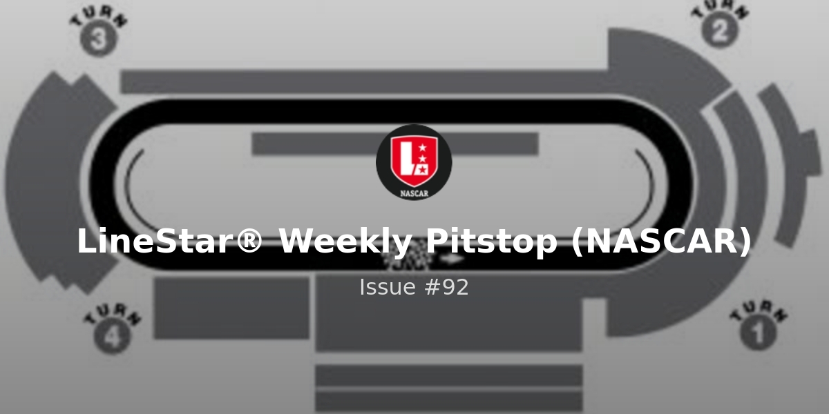 LineStar® Weekly Pitstop - Issue #92 Xfinity 500