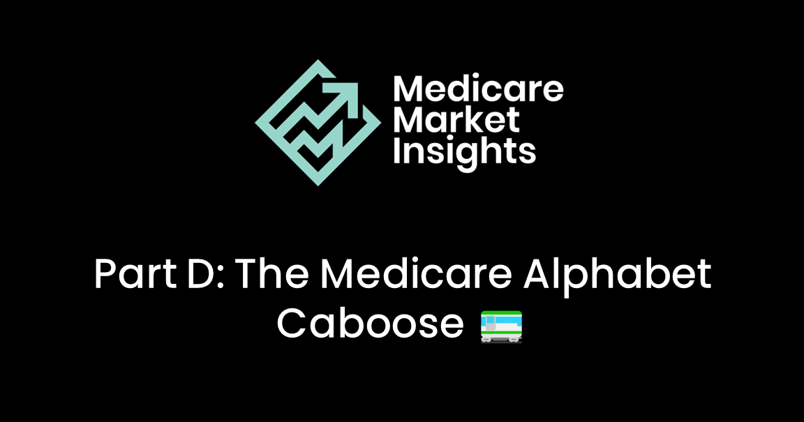 Part D: The Medicare Alphabet Caboose 🚃
