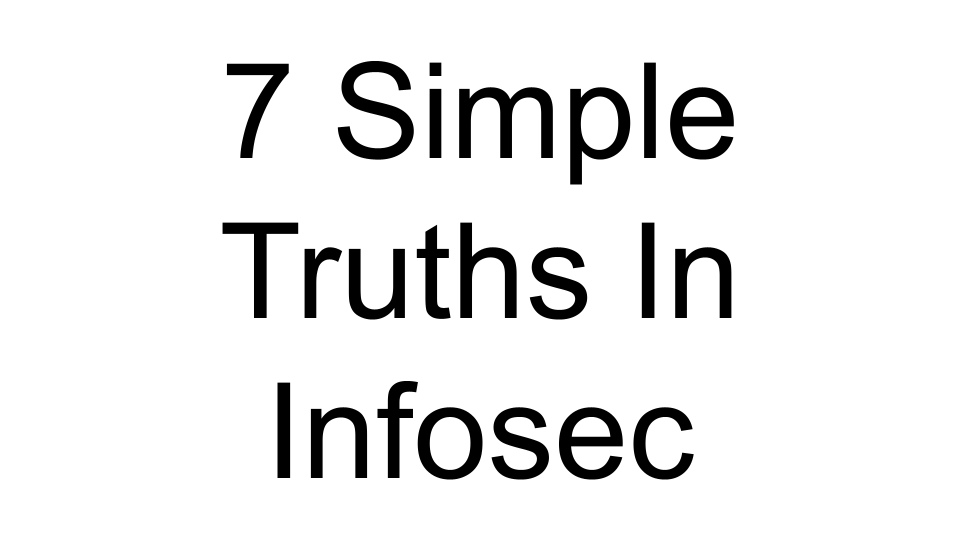 7 Simple Truths In Infosec