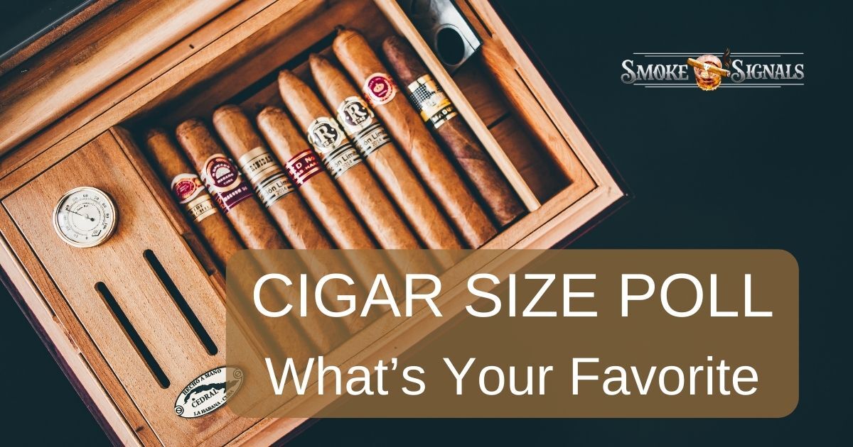 Cigar Lover Poll: What's Your Favorite Cigar Size