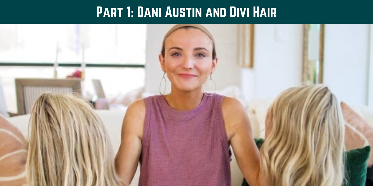 Dani Austin and Divi Hair Journey to $100 million in sales.