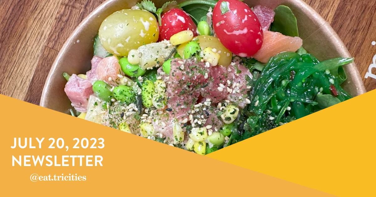 July 20, 2023 edition - Poke + bubble tea = winning combo