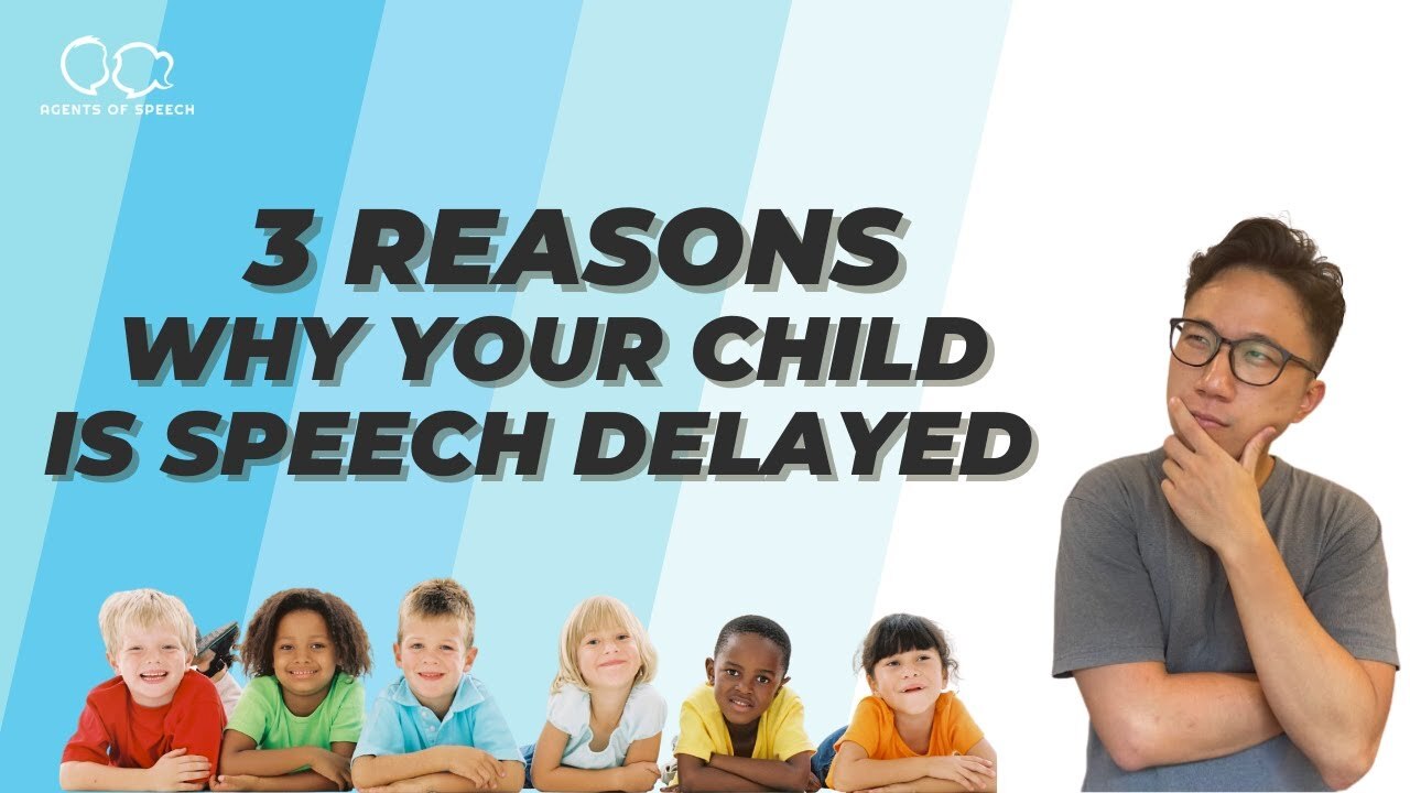 3 Reasons Why Your Child is Speech Delayed
