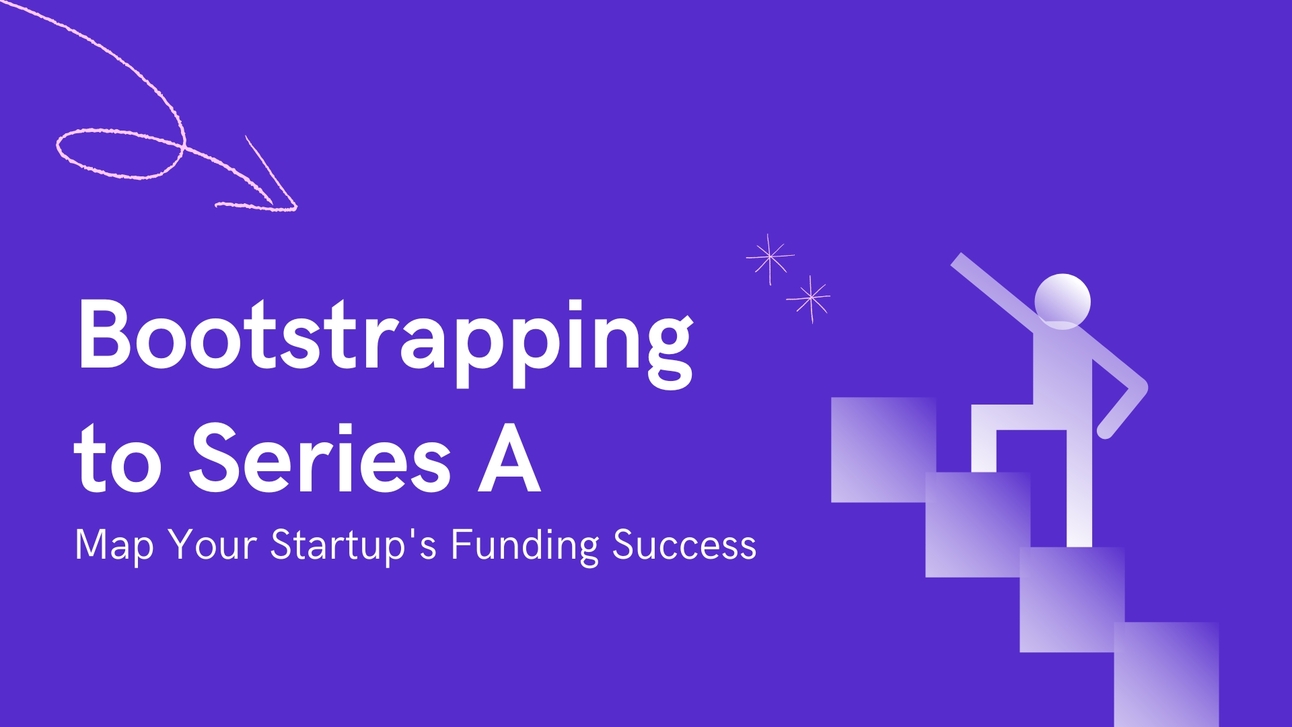 Bootstrapping to Series A: Don't Feeling Lost