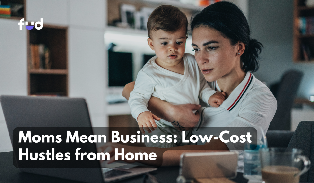 Moms Mean Business: Low-Cost Hustles from Home