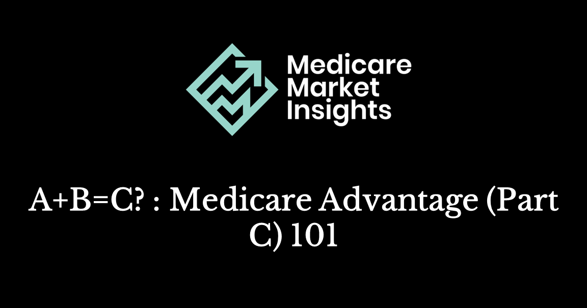 A+B=C? : Medicare Advantage (Part C) 101