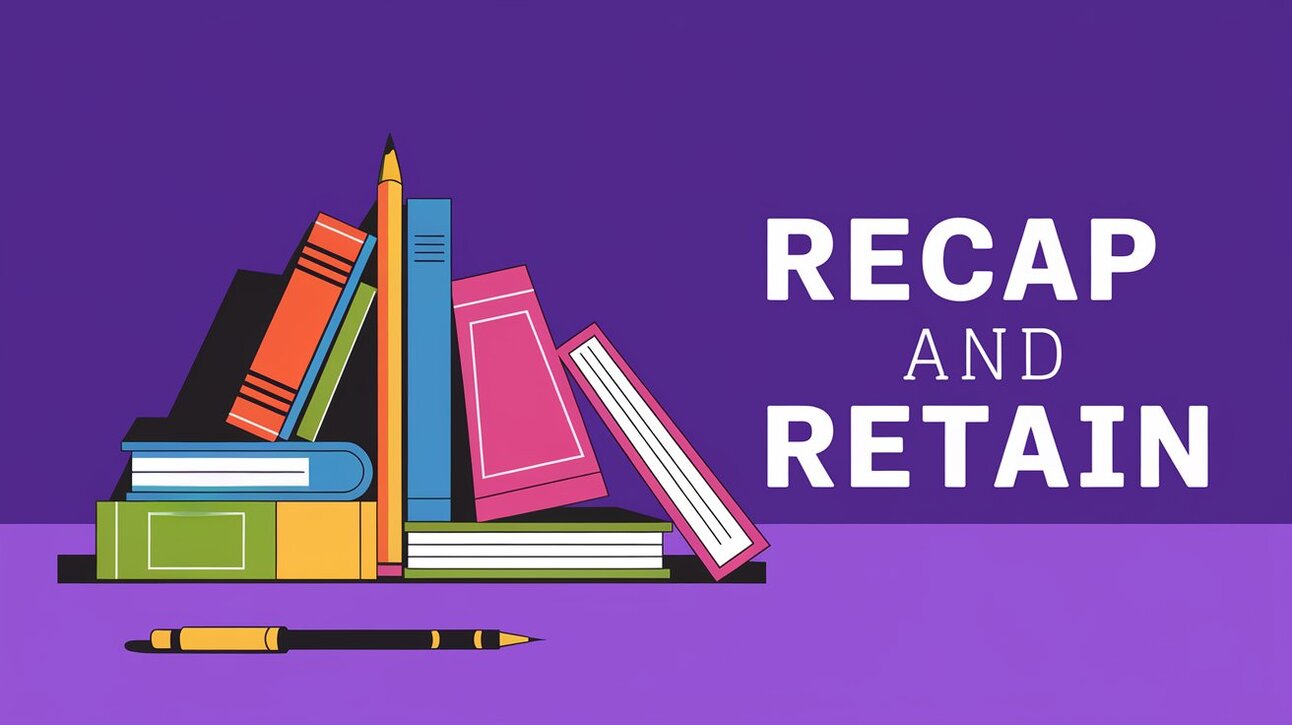 How to Recap and Retain Information After Each Lesson