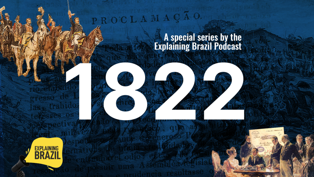 1822 Special, Ep. 3: The pacifist myth of Brazilian independence