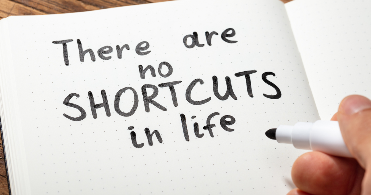 Don't take shortcuts