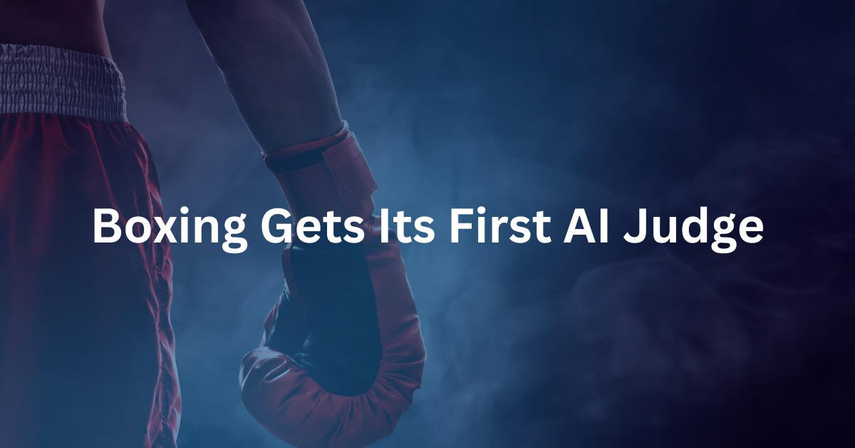 🥊Boxing Gets Its First AI Judge
