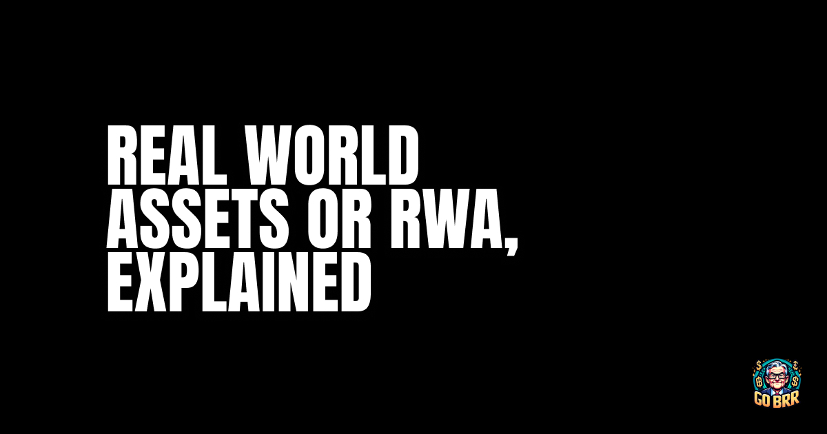 Real World Assets or RWA, explained Real World Assets or RWA, explained