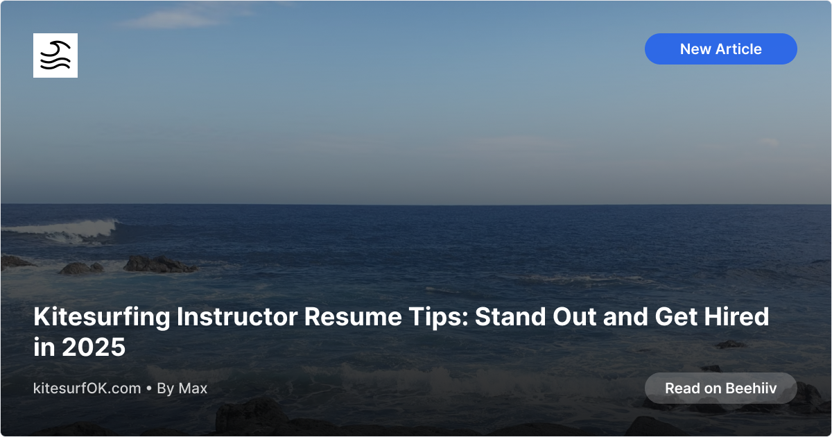 Kitesurfing Instructor Resume Tips: Stand Out and Get Hired in 2025