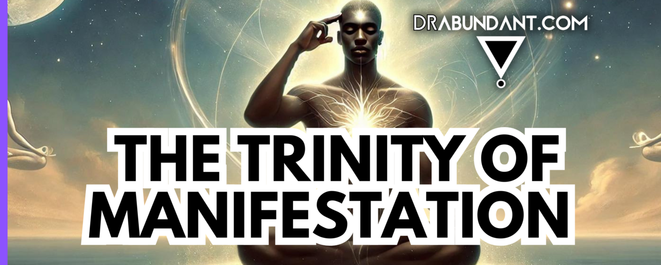 The Trinity of Manifestation: