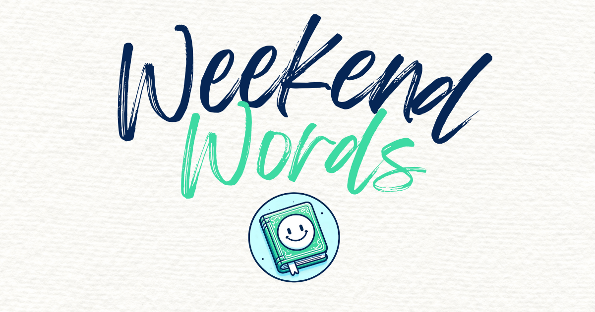 📫 Life can be 'Mighty Good' – Weekend Words #020