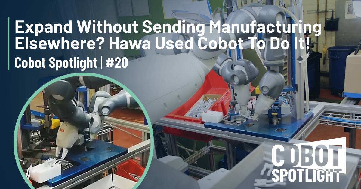 Want To Expand Without Sending Manufacturing Elsewhere? Hawa Used Cobot ...