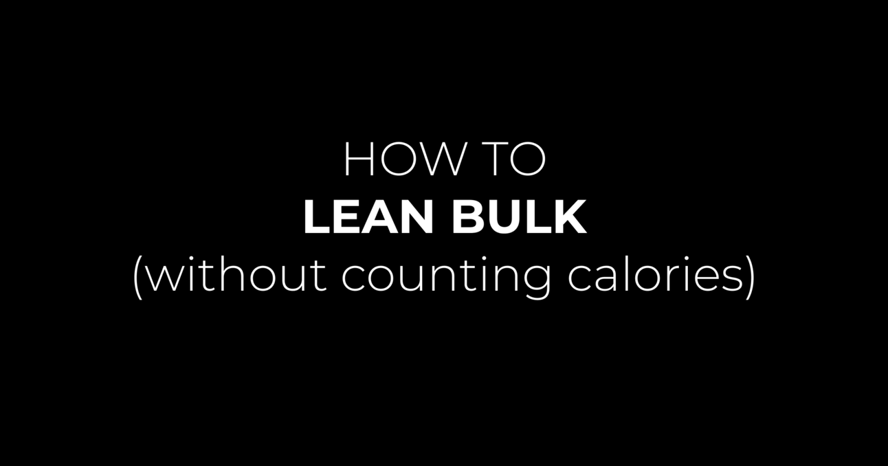 How To Lean Bulk (without counting calories)