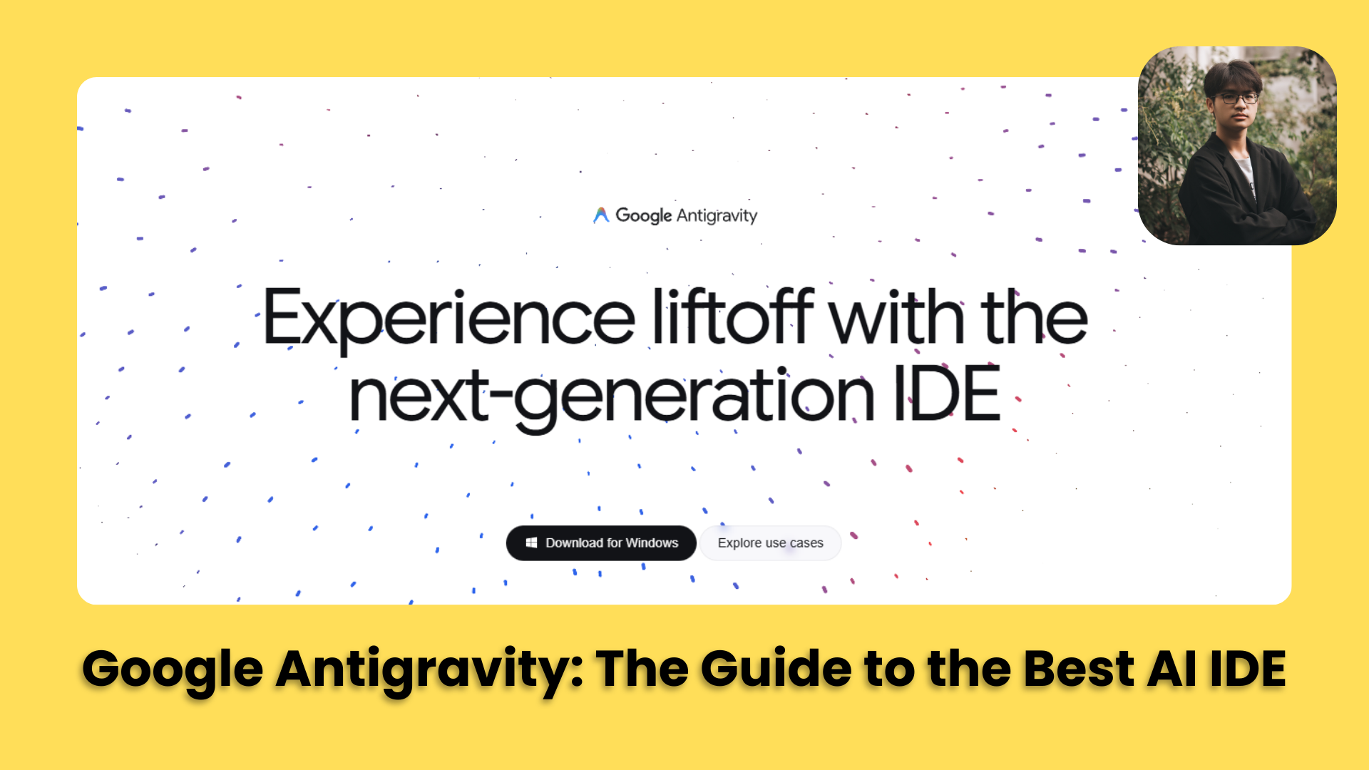 Google Antigravity: The 2026 Guide to the Best AI IDE