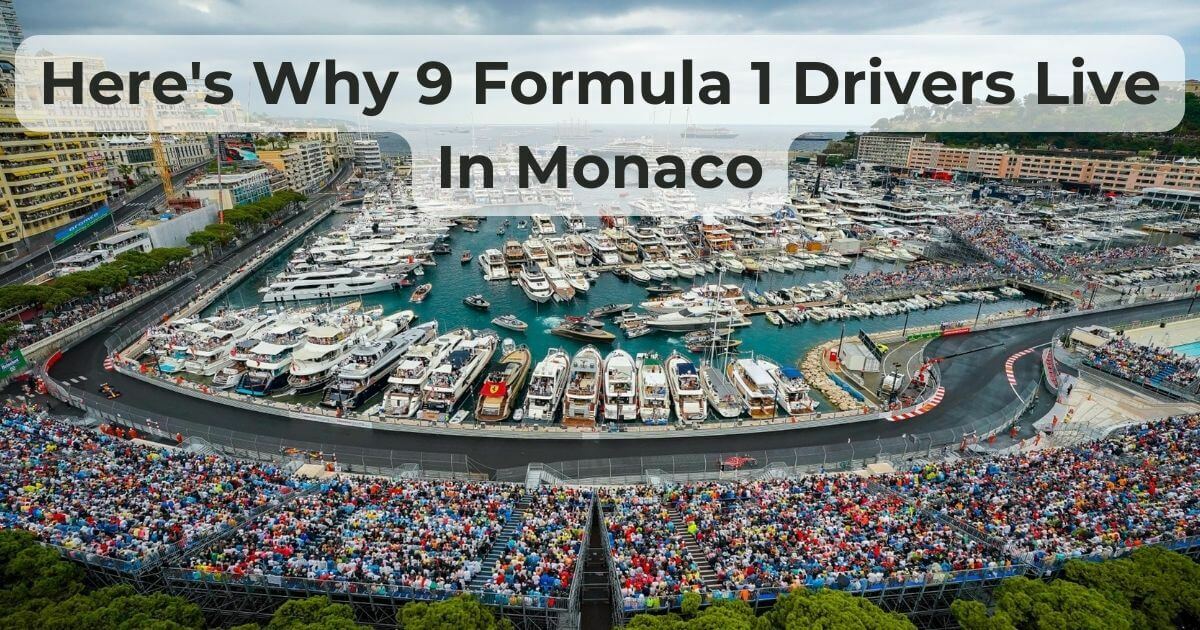 Here's Why 9 Formula 1 Drivers Live In Monaco
