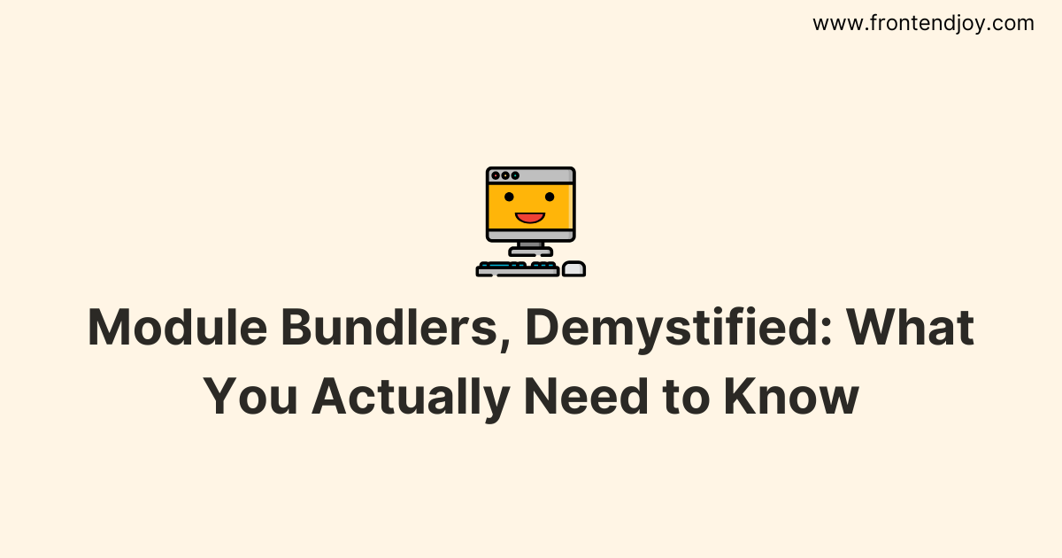 Module Bundlers, Demystified: What You Actually Need to Know