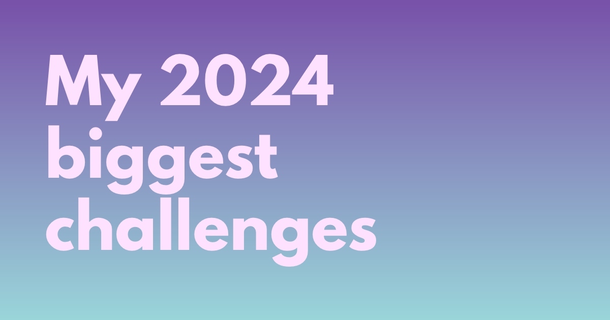 My 2024 biggest challenges