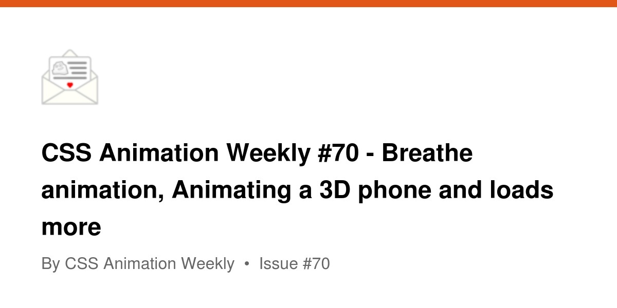 CSS Animation Weekly #70 - Breathe, Animating a 3D phone and loads more