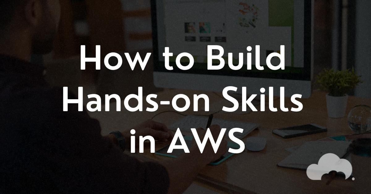 ☁️ How to Build Hands-on Skills in AWS