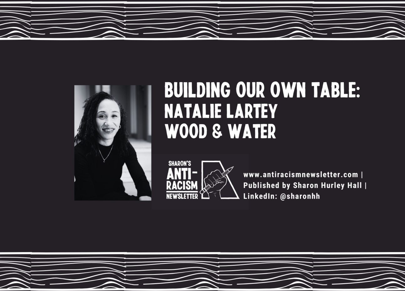 Building Our Own Table: Natalie Lartey