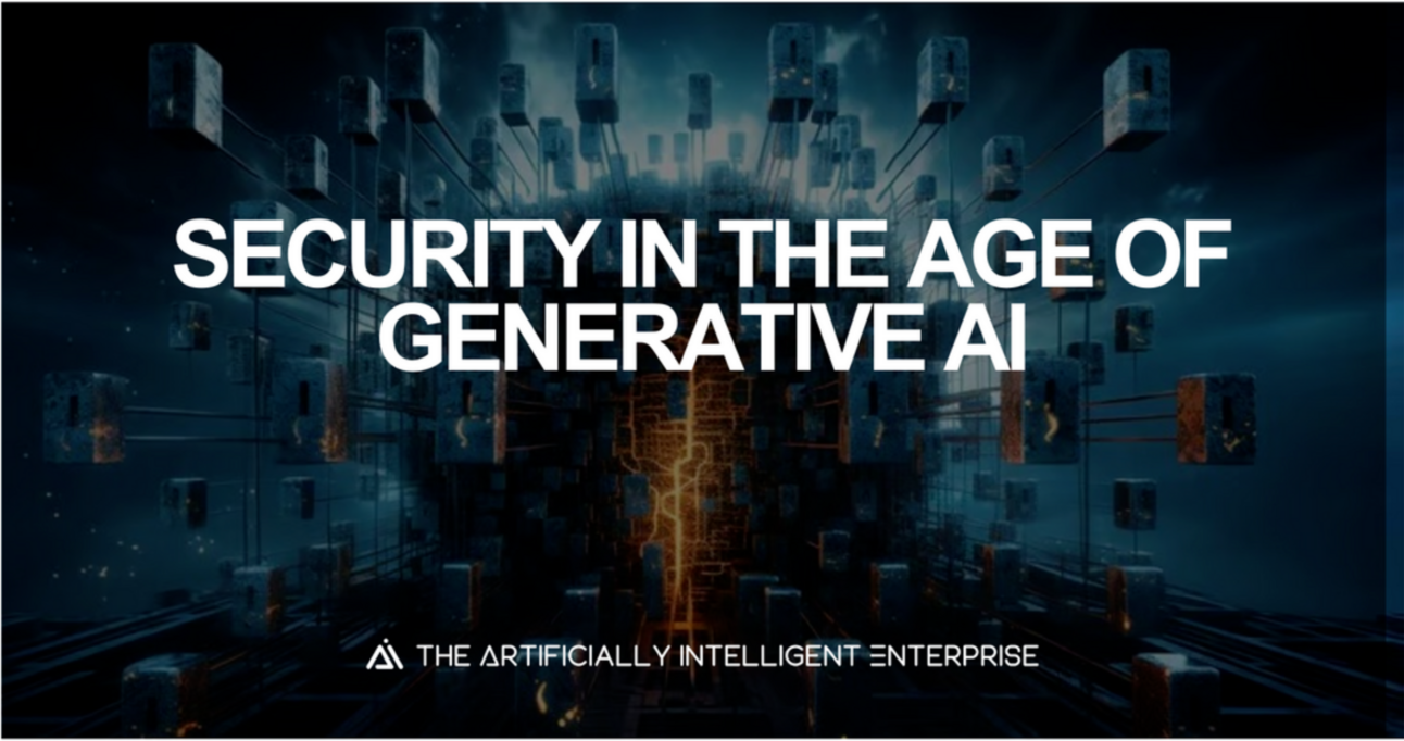 Security In The Age Of Generative Ai