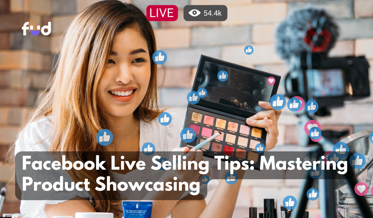 Facebook Live Selling Tips: Mastering Product Showcasing