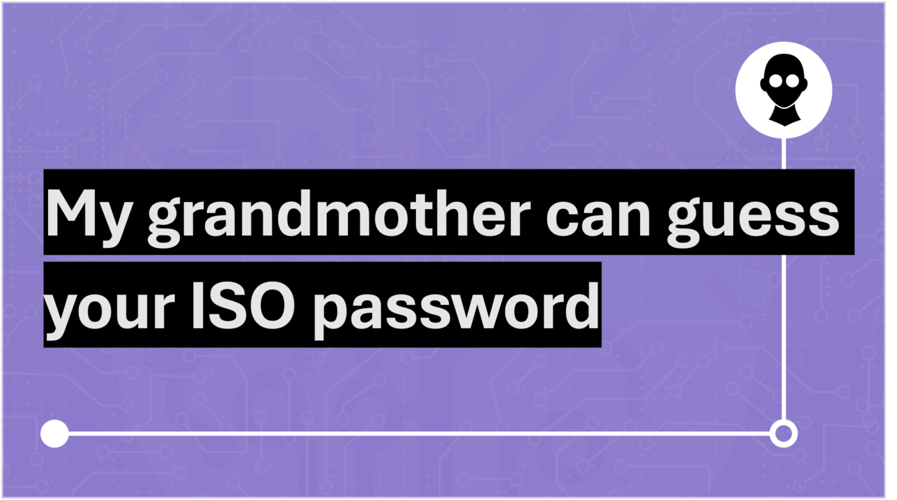 ISO Passwords Are Weak