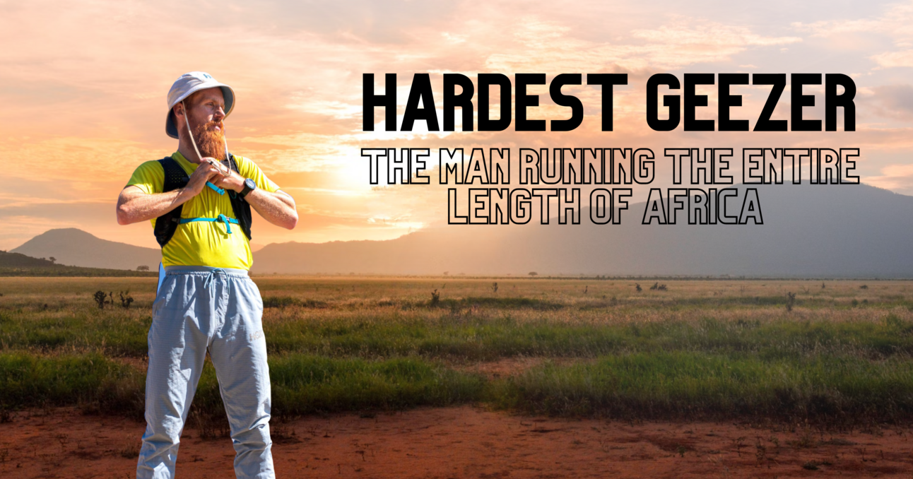 HARDEST GEEZER: THE MAN RUNNING THE ENTIRE LENGTH OF AFRICA