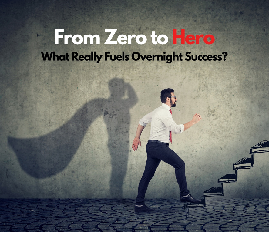 From Zero to Hero: What Really Fuels Overnight Success?