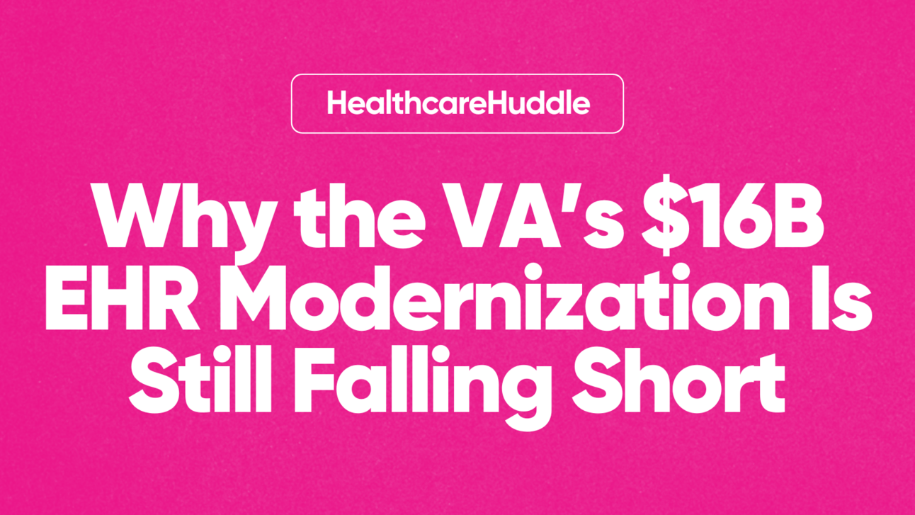 Why the VA’s $16B EHR Modernization Is Still Falling Short