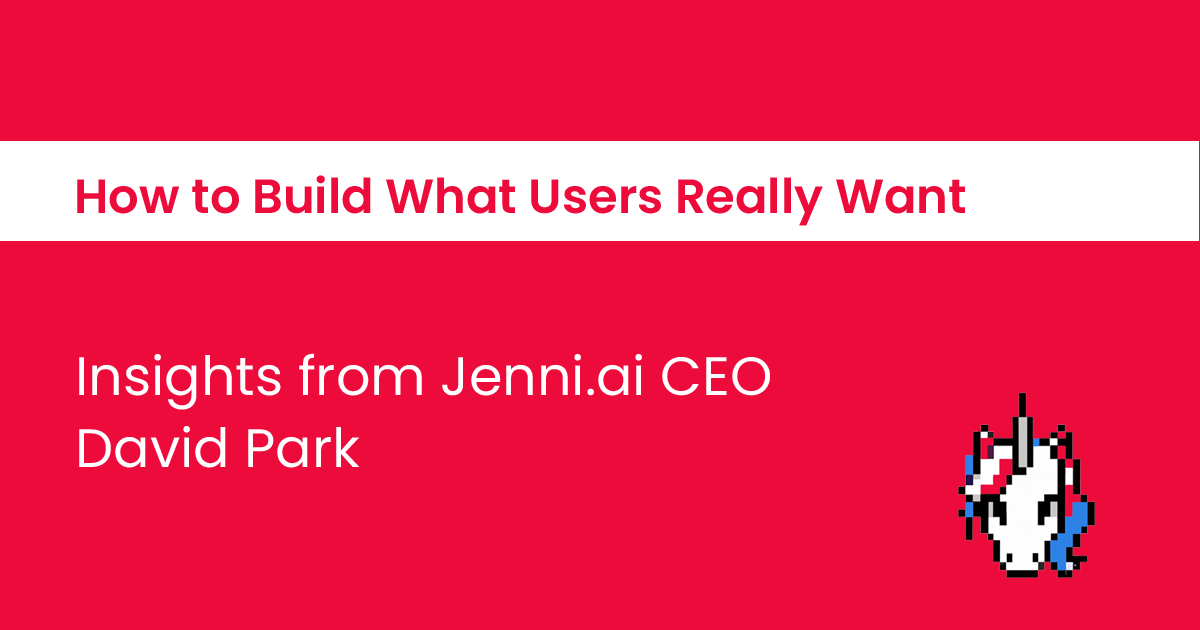 How to Build What Users Really Want