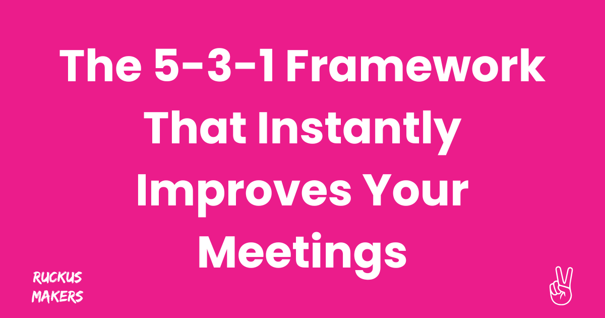 “How to Run Meetings People Love (Using the 5-3-1 Framework)”