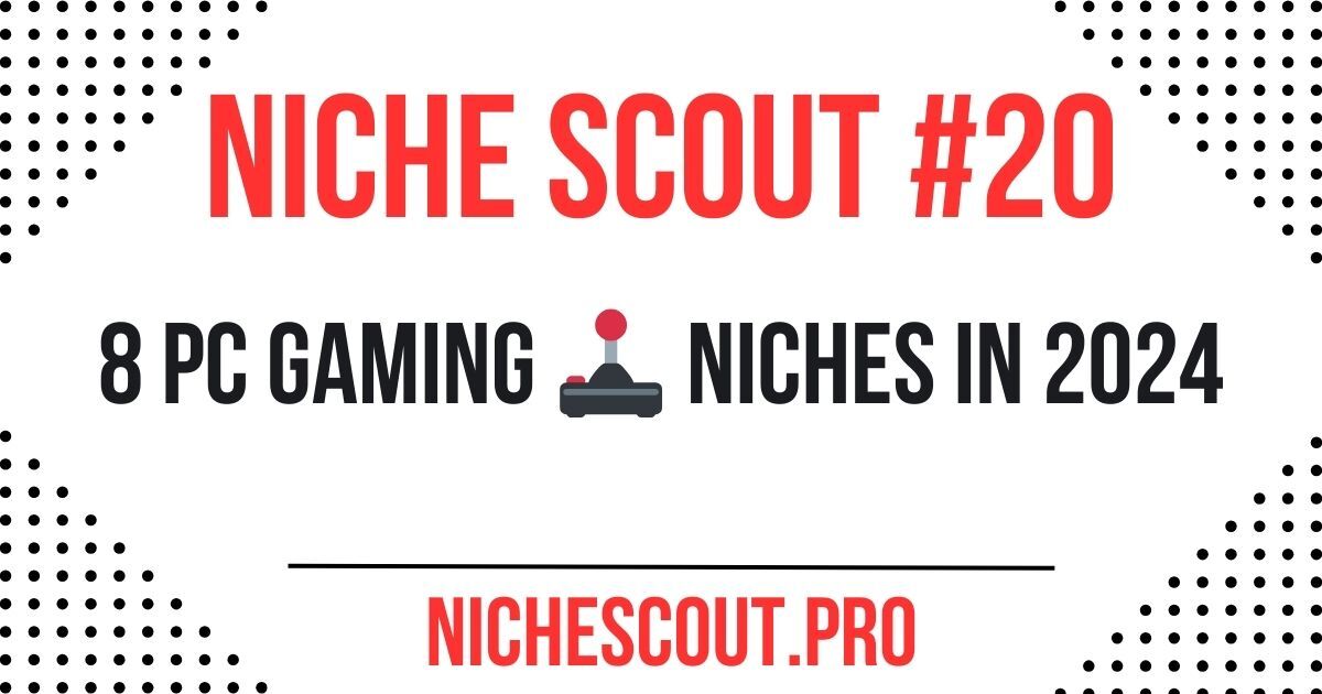 Niche Scout #20: 8 🕹️ PC Gaming Niches To Try In 2024