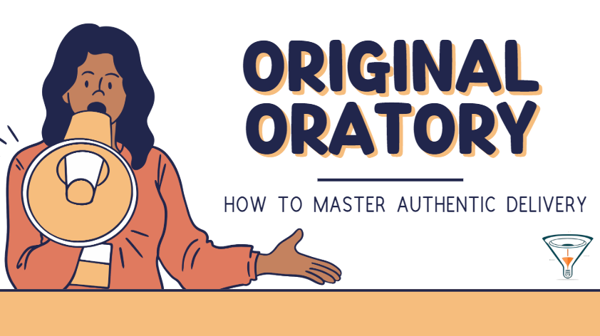 Original Oratory Tips - How to Master Authentic Delivery