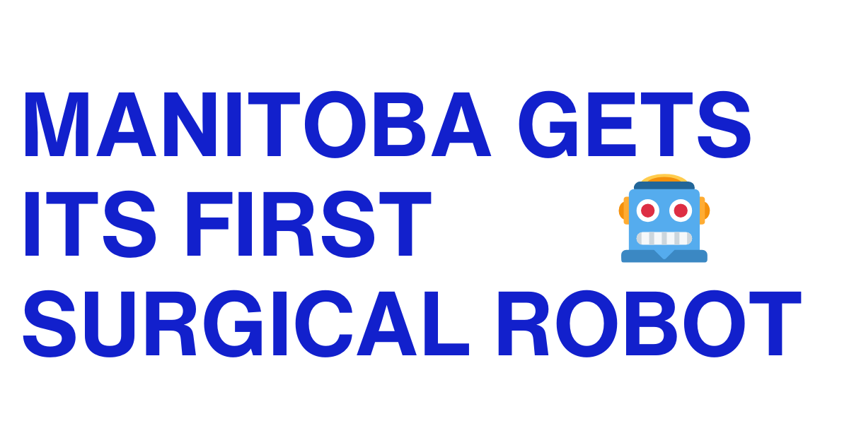 Manitoba Gets Its First Surgical Robot