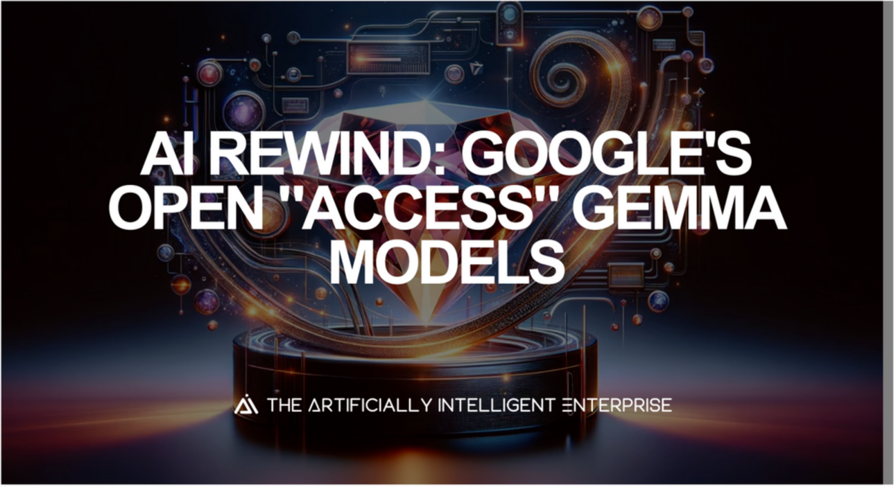 AI Rewind: Google's Open "Access" Gemma Models