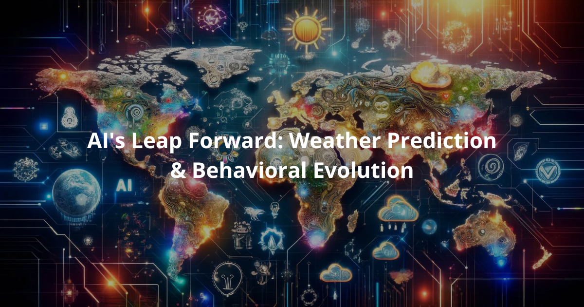 🤖 AI's Leap Forward: Weather Prediction & Behavioral Evolution